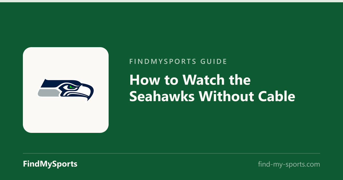 How To Watch The Seahawks Without Cable 2026 Findmysports